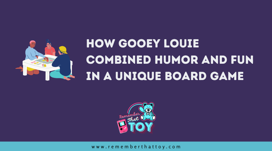 How Gooey Louie Combined Humor and Fun in a Unique Board Game ...