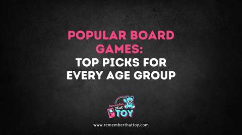 Popular Board Games: Top Picks for Every Age Group - Remember That Toy